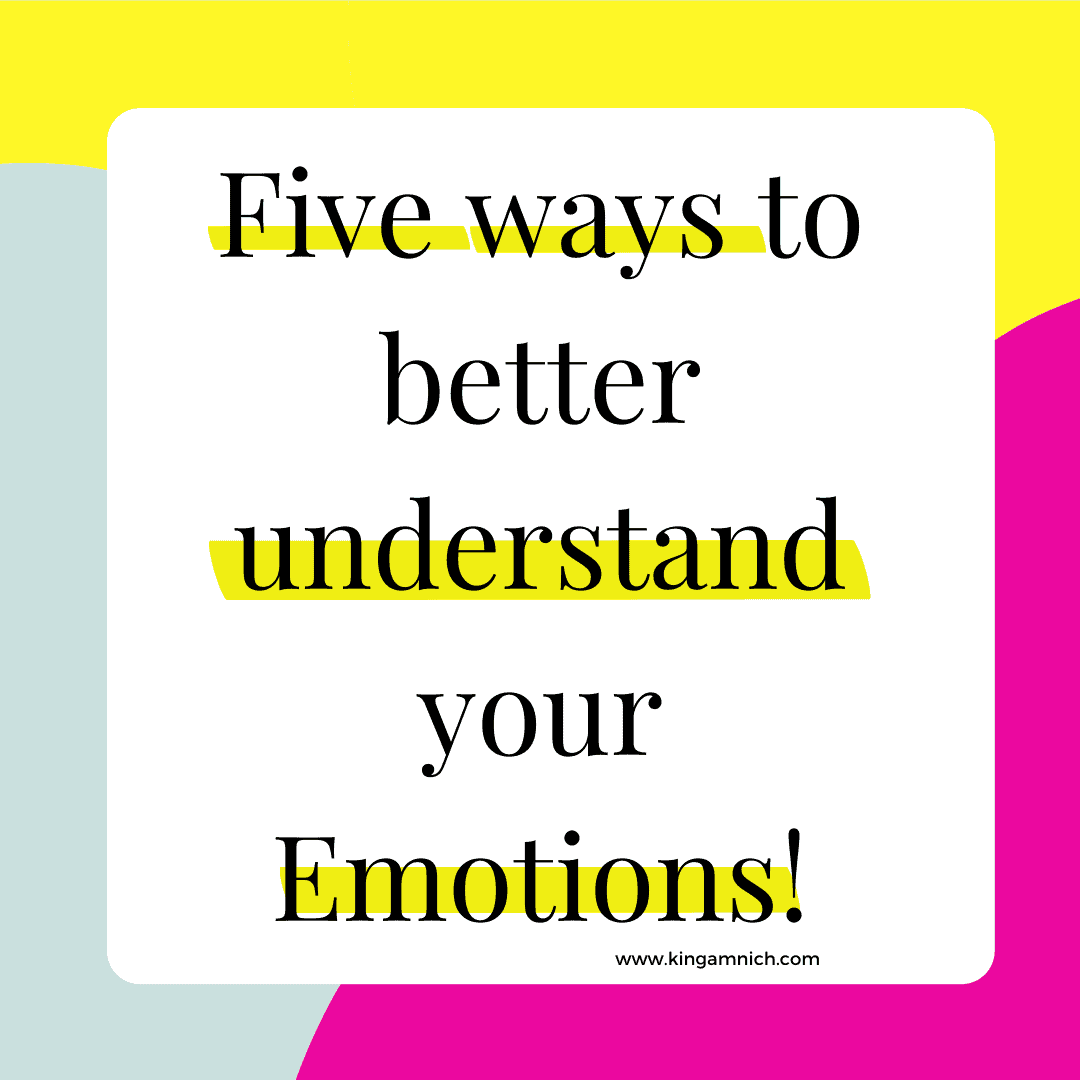 Five ways to better understand your Emotions - Dr. Kinga Mnich Five ways to better understand your Emotions - Dr. Kinga Mnich